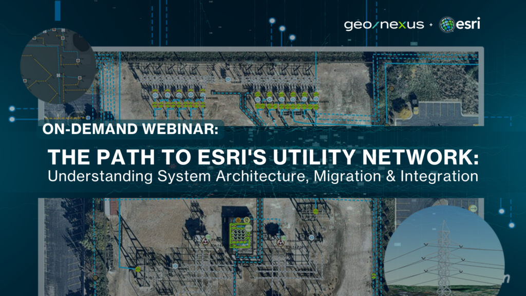 Utility Network Overview Architecture Migration Integration Geonexus